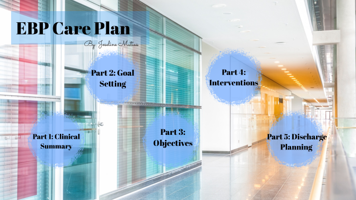 Final EBP Care Plan Presentation by Joseline Matias on Prezi