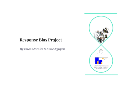 Response Bias Project by Amie Nguyen on Prezi