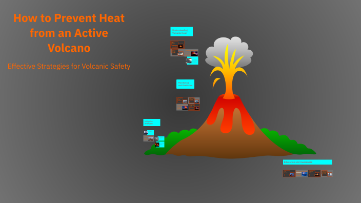 How to Prevent Heat from an Active Volcano by Simon Labe on Prezi