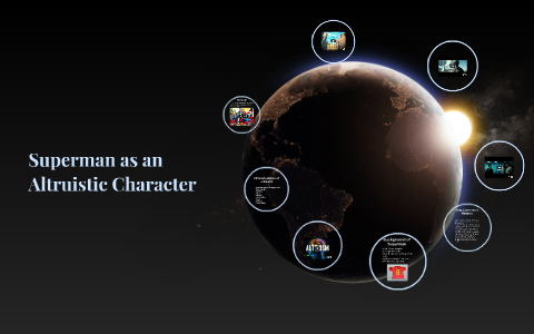 Superman as an Altruistic Character by Zephaniah Terry on Prezi