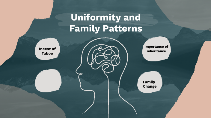 Uniformity & Family Patterns by Emily Bouchard on Prezi