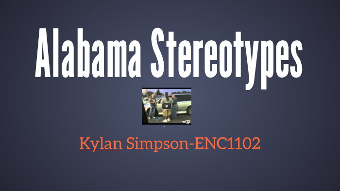 Alabama Stereotypes by Kylan Simpson on Prezi