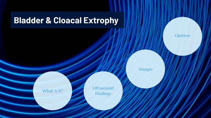 Bladder & Cloacal Exstrophy by Lydia Henton on Prezi