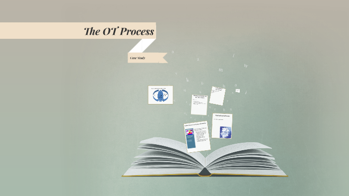 The OT Process by Michaela Petersen on Prezi
