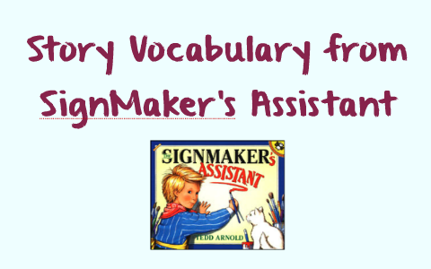 4.19 Signmaker's Assistant by Kristin Alexander on Prezi