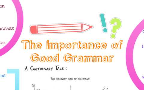 The Benefits of Good Grammar by Amy Crumbaugh on Prezi