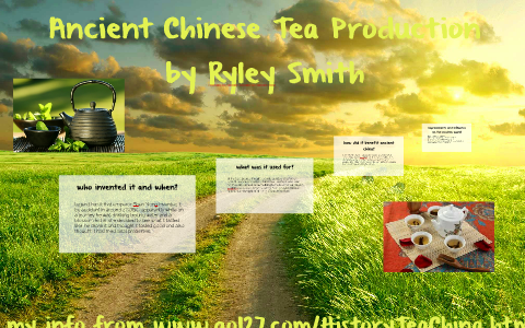 Ancient Chinese Tea Production by Ryley Smith on Prezi