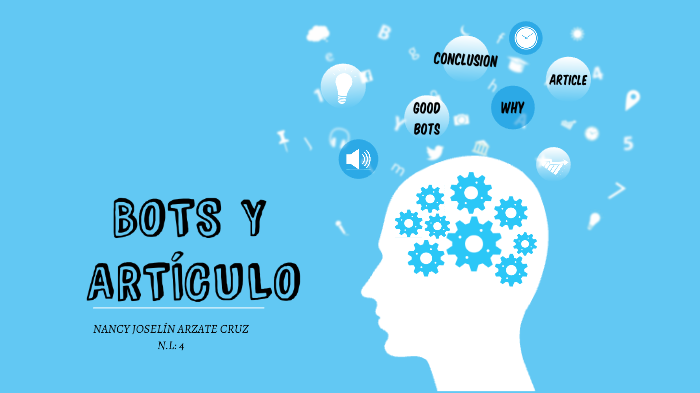 BOTS Y ARTÍCULO by Nancy Arzate on Prezi