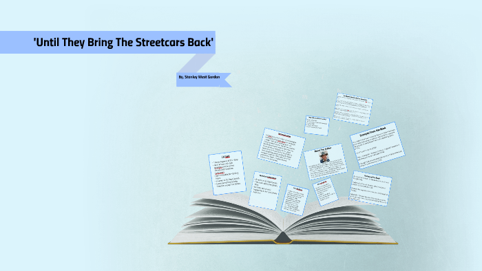 Until They Bring The Streetcars Back by Chelsea Malson on Prezi