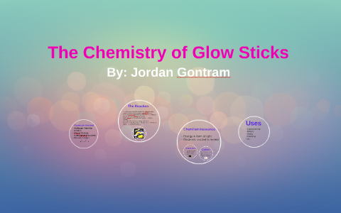 The Chemistry of Glow Sticks by Jordan Gontram on Prezi