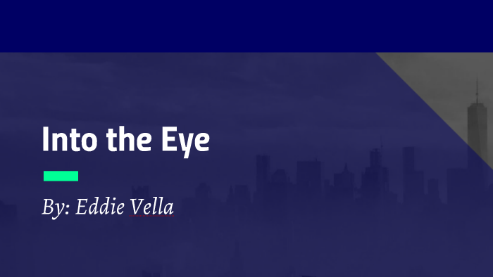 Into the Eye by eddie vella on Prezi