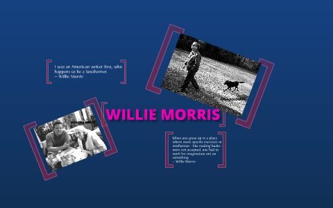Willie Morris by hannah grantham on Prezi