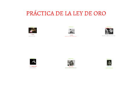 PRÁCTICA DE LA LEY DE ORO by Pedro Bastante on Prezi