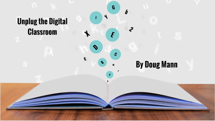 Unplug the Digital Classroom by Fenisha Patel on Prezi