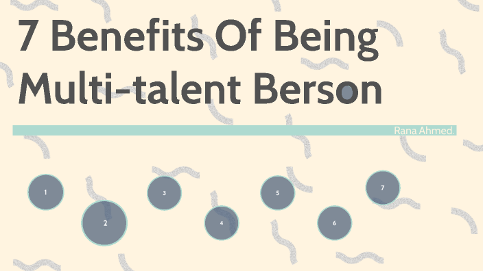 7 benefits of being multi-talent person by rana albadi on Prezi
