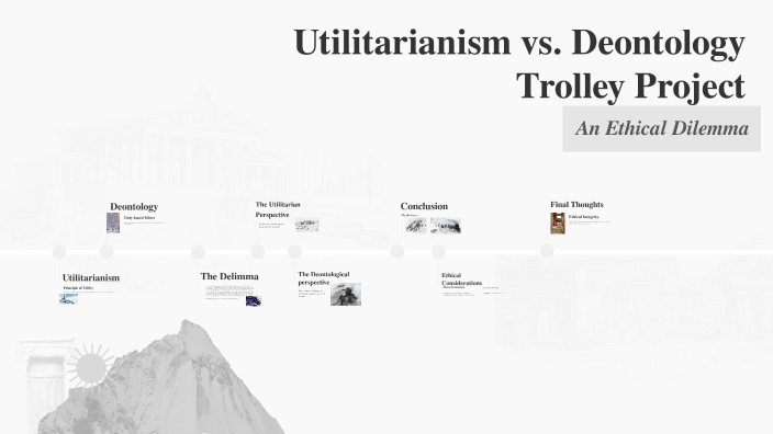 Utilitarianism vs. Deontology by hannah brubaker on Prezi