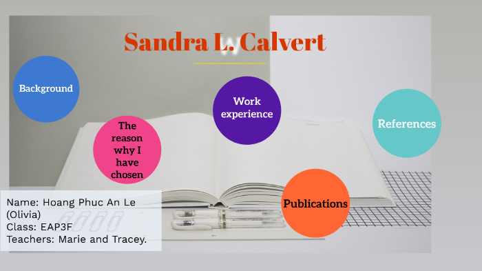 Sandra L. Calvert by Olivia Le on Prezi
