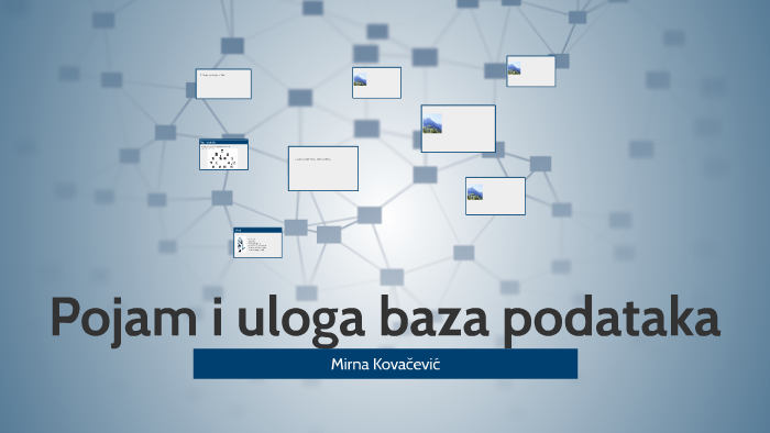 Pojam i uloga baza podataka by Mirna Kovacevic on Prezi