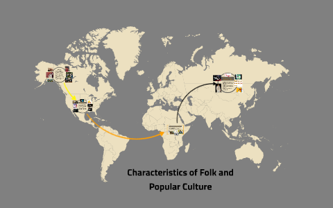 Characteristics of Folk and Popular Culture by on Prezi