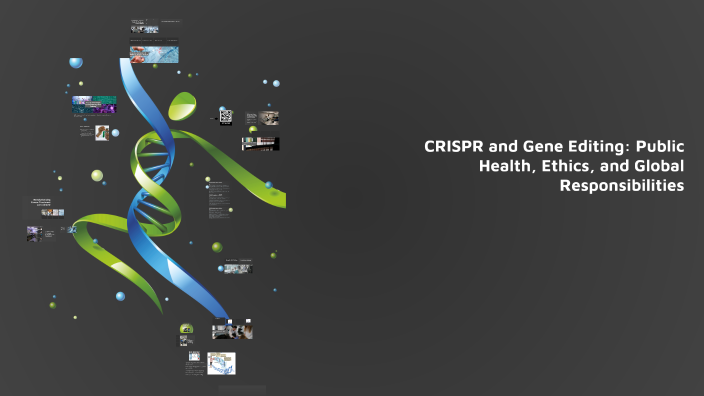 CRISPR and Gene Editing: Public Health, Ethics, and Global ...