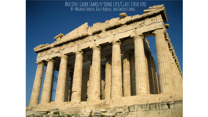 Ancient Greek Family/ Home Life/Class Structure by Meghan Harkin on Prezi