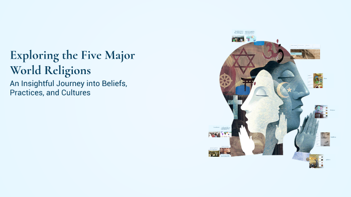 Exploring the Five Major World Religions by Patrick Burtis on Prezi