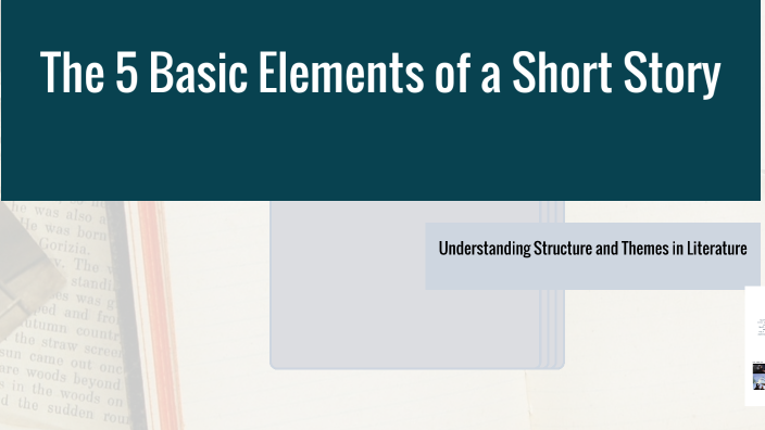 The 5 Basic Elements of a Short Story by Tyrone Hart Santos on Prezi