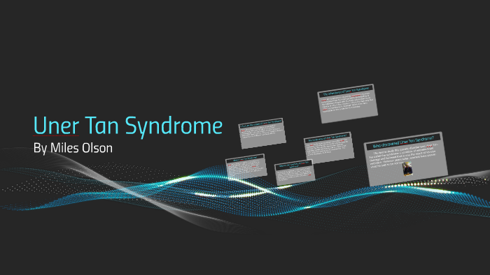 Uner Tan Syndrome by Miles Olson on Prezi