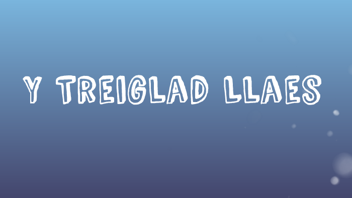 Y Treiglad Llaes by Manon Ifan on Prezi