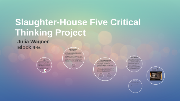 Slaughter-House Five Critical Thinking Project by Julia W. on Prezi