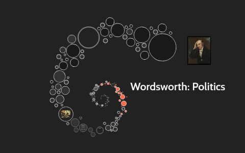 Wordsworth: Politics by Emma Hesson on Prezi