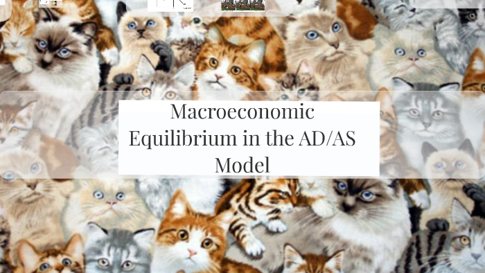 Macroeconomic Equilibrium in the AD/AS Model by erick orozco on Prezi