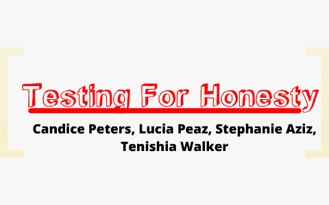 Testing For Honesty by Tenishia Walker on Prezi