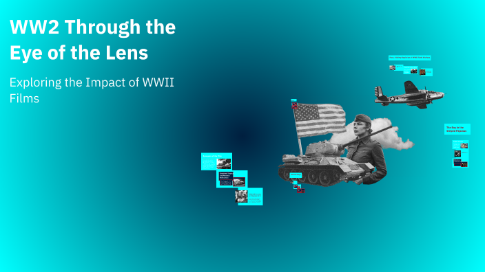 WW2 through the Eye of the Lens by Marcos Lopez on Prezi