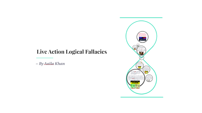 Live Action Logical Fallacies by Aaila Khan on Prezi