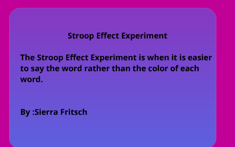 Stroop Effect Experiment by sierra fritsch on Prezi