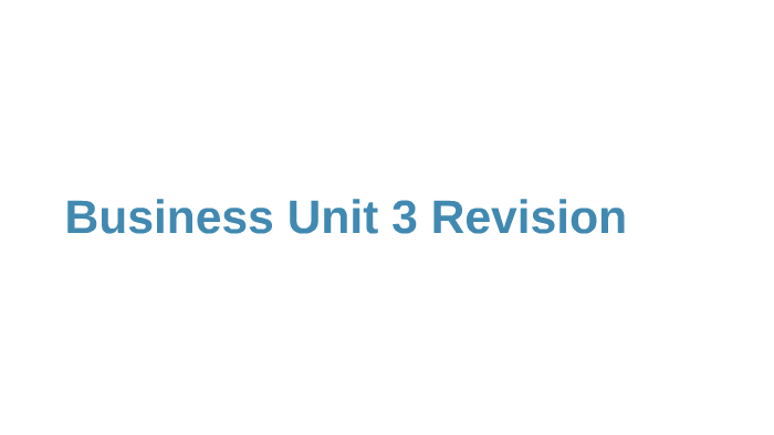 Business Unit 3 Revision by R Sembi on Prezi