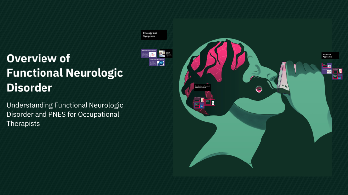 Overview of Functional Neurologic Disorder by Sarah Figgins on Prezi