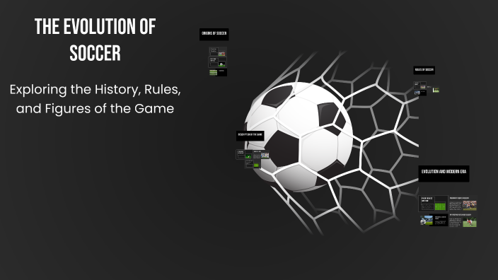 The Evolution of Soccer by yuki Tres on Prezi