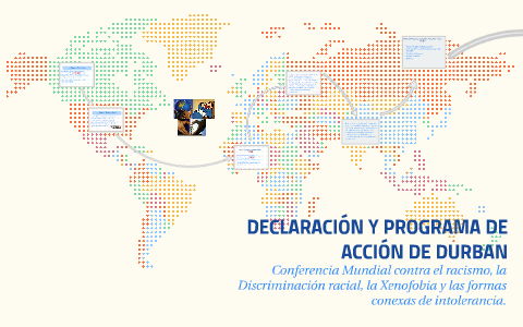 DECLARACIÓN Y PROGRAMA DE ACCIÓN DE DURBAN by Stephania Basgall on Prezi