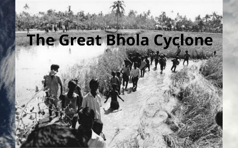 The Great Bhola Cyclone by Medina Ali on Prezi