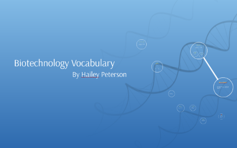 Biotechnology Vocabulary by Hailey Peterson