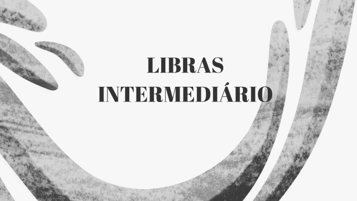 LIBRAS INTERMEDIÁRIO AULA 1 by professora noeliamatos on Prezi