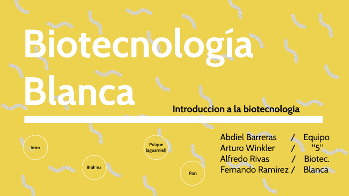 Biotecnologia Blanca by Fernando Ramirez Michel on Prezi
