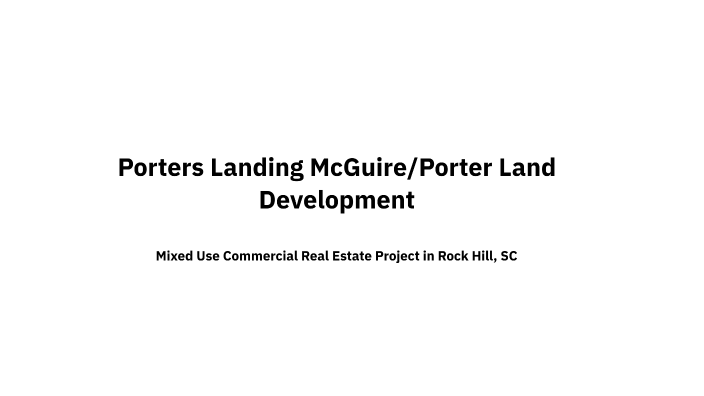 Porters Landing McGuire/Porter Land Development by Hamp Yonce on Prezi