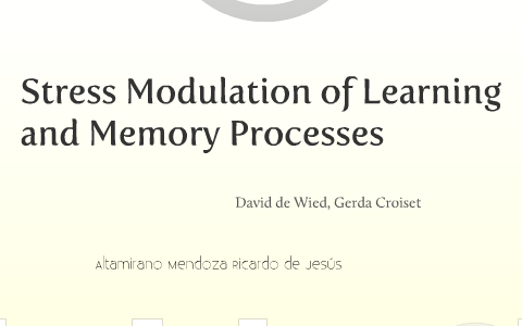 Stress Modulation of Learning and Memory Processes by Ricardo ...