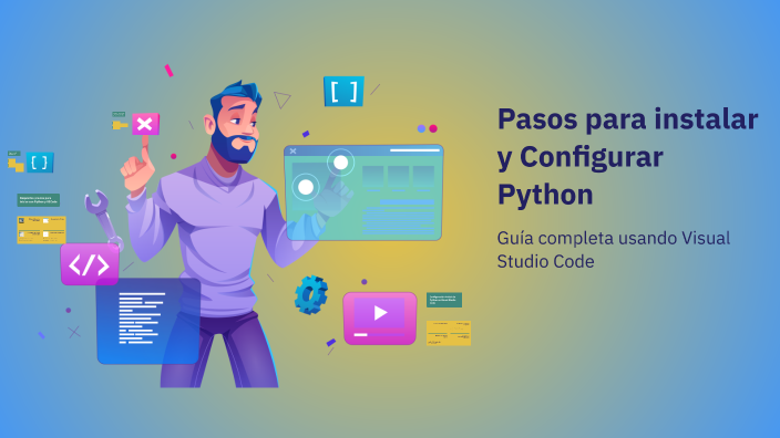 Pasos para instalar y Configurar Python by Erwin Gomez on Prezi