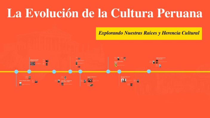 La Evolución de la Cultura Peruana by Edwin Adriazola Flores on Prezi
