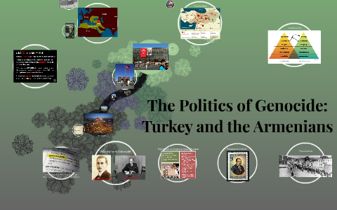 The Politics of Genocide: Turkey and the Armenians by Sarah Segal on Prezi