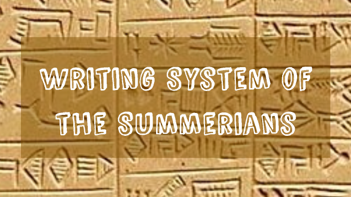 Writing System of Summerians by Harang Lee on Prezi